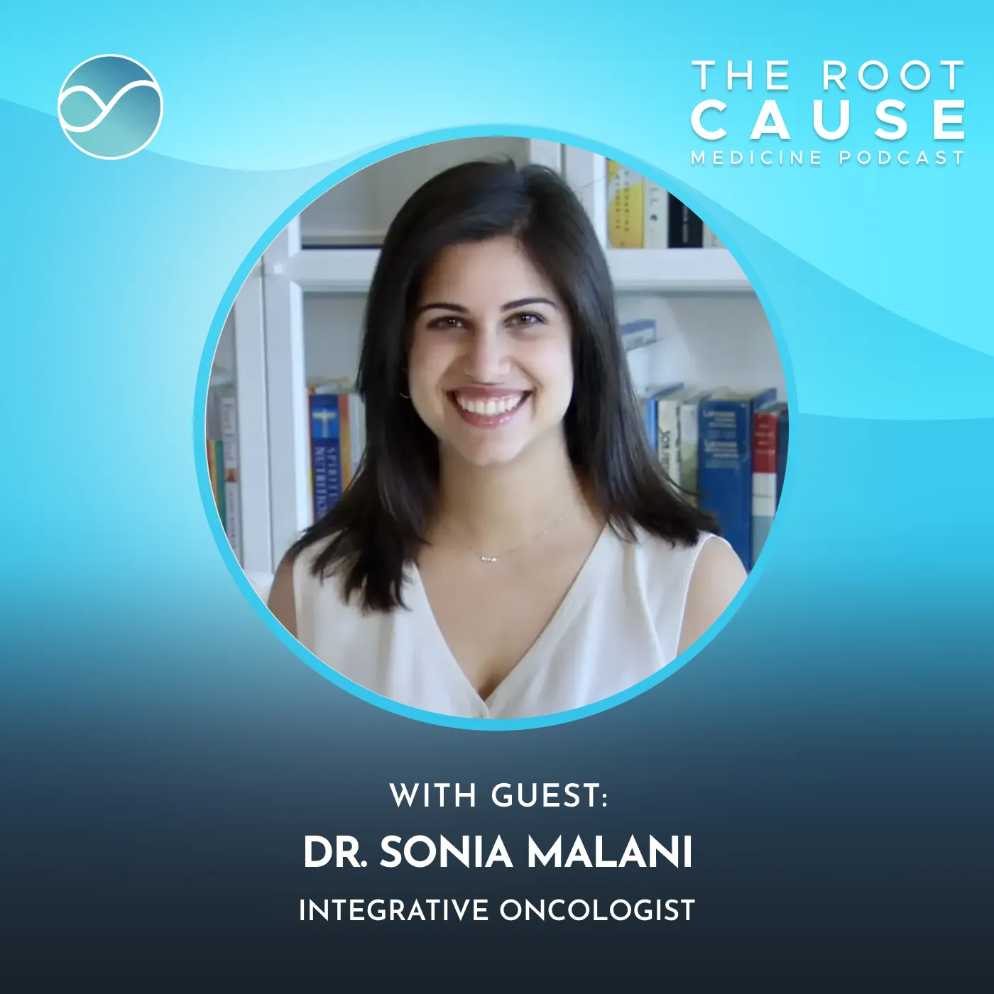 Integrative Approaches in Cancer Care with Dr. Sonia Malani